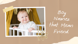 85+ Baby Names that Mean Loyal and Best Friend or Companion