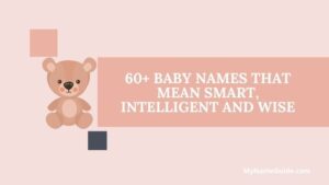 60+ BABY NAMES THAT MEAN SMART, INTELLIGENT AND WISE