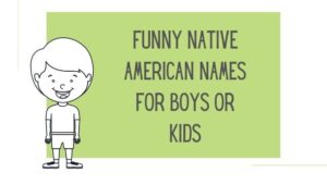 Top 47 Funny Native American Names with Unique Meanings