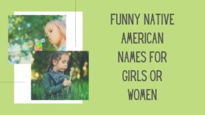 Top 47 Funny Native American Names with Unique Meanings