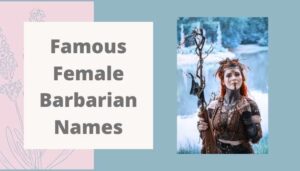 Adorable Yet Fierce: Cute Female Barbarian Names and Meanings