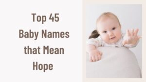 Names that Mean Hope [Top 45 Baby Name with Meaning of Hope]