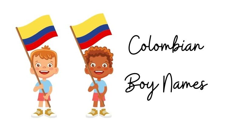 Top 75 Colombian Boy Names and Its Meanings - My Name Guide