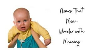 Top 90+ Names That Mean Wonder with Meaning | My Name Guide